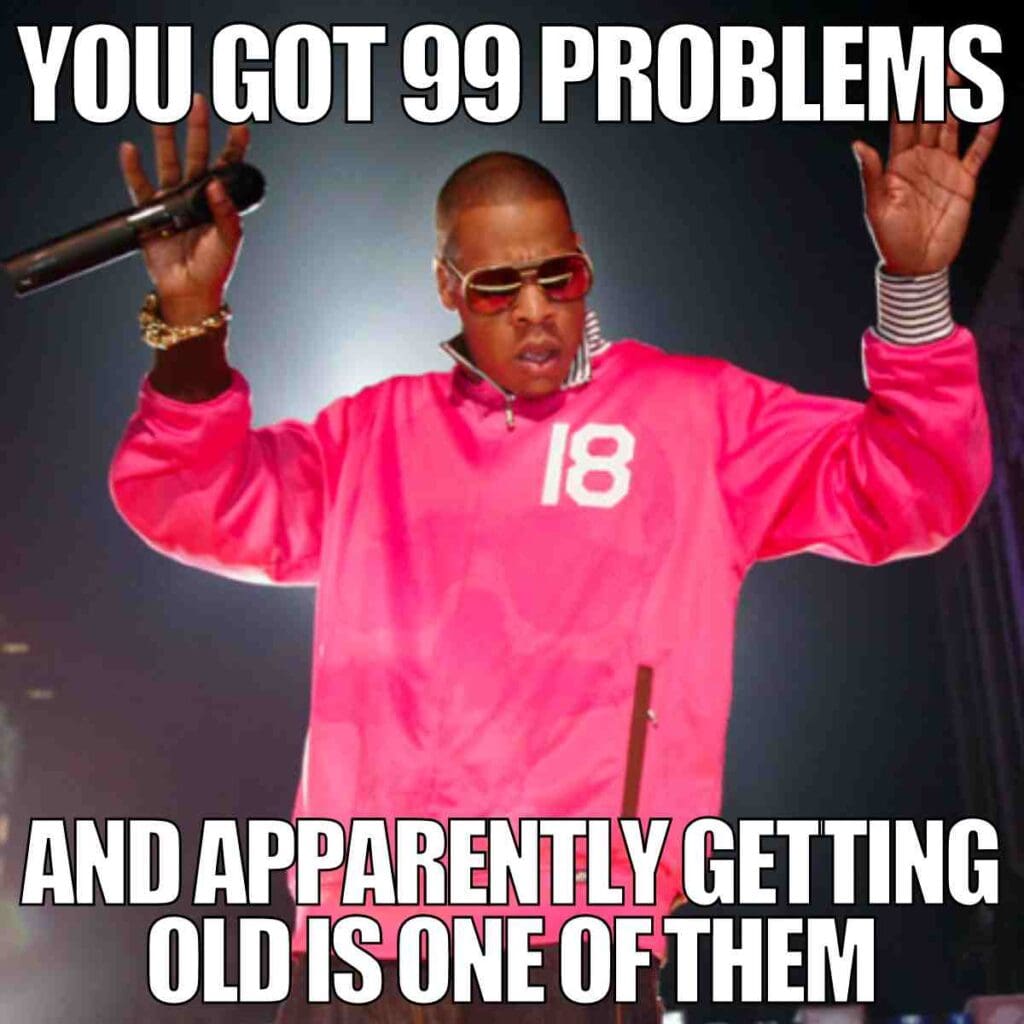Hilarious Getting Older Birthday Memes To Share